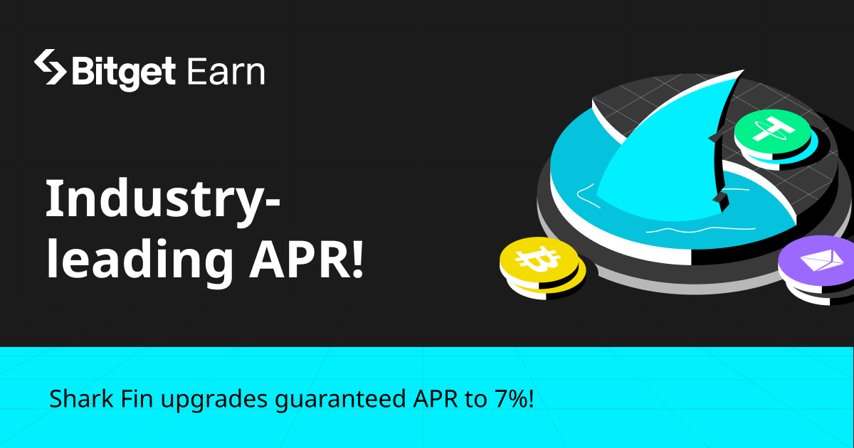 Industry-leading APR! Shark Fin upgrades guaranteed APR to 7%! | Bitget