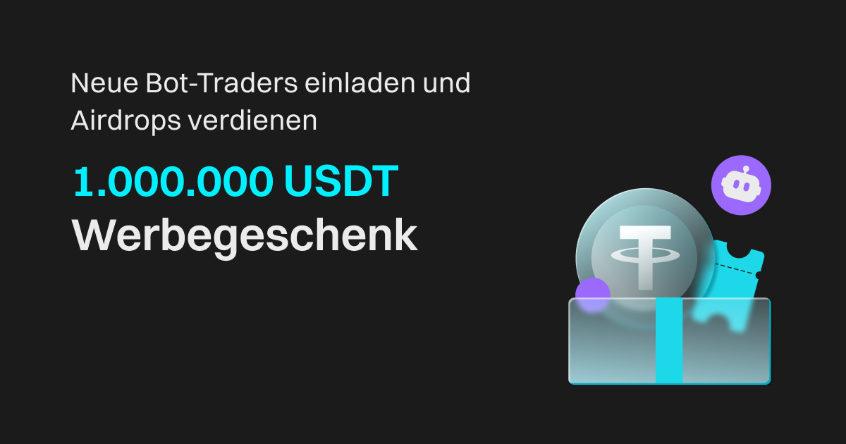 1000000 USDT Werbegeschenk: Laden Sie Freunde ein, Trading-Bots zu benutzen und gewinnen Sie ...
