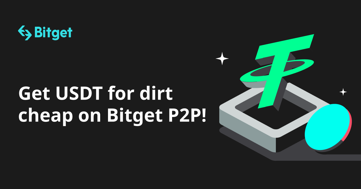 Get USDT For Dirt Cheap On Bitget P2P Get USDT For Dirt Cheap On Bitget P2P